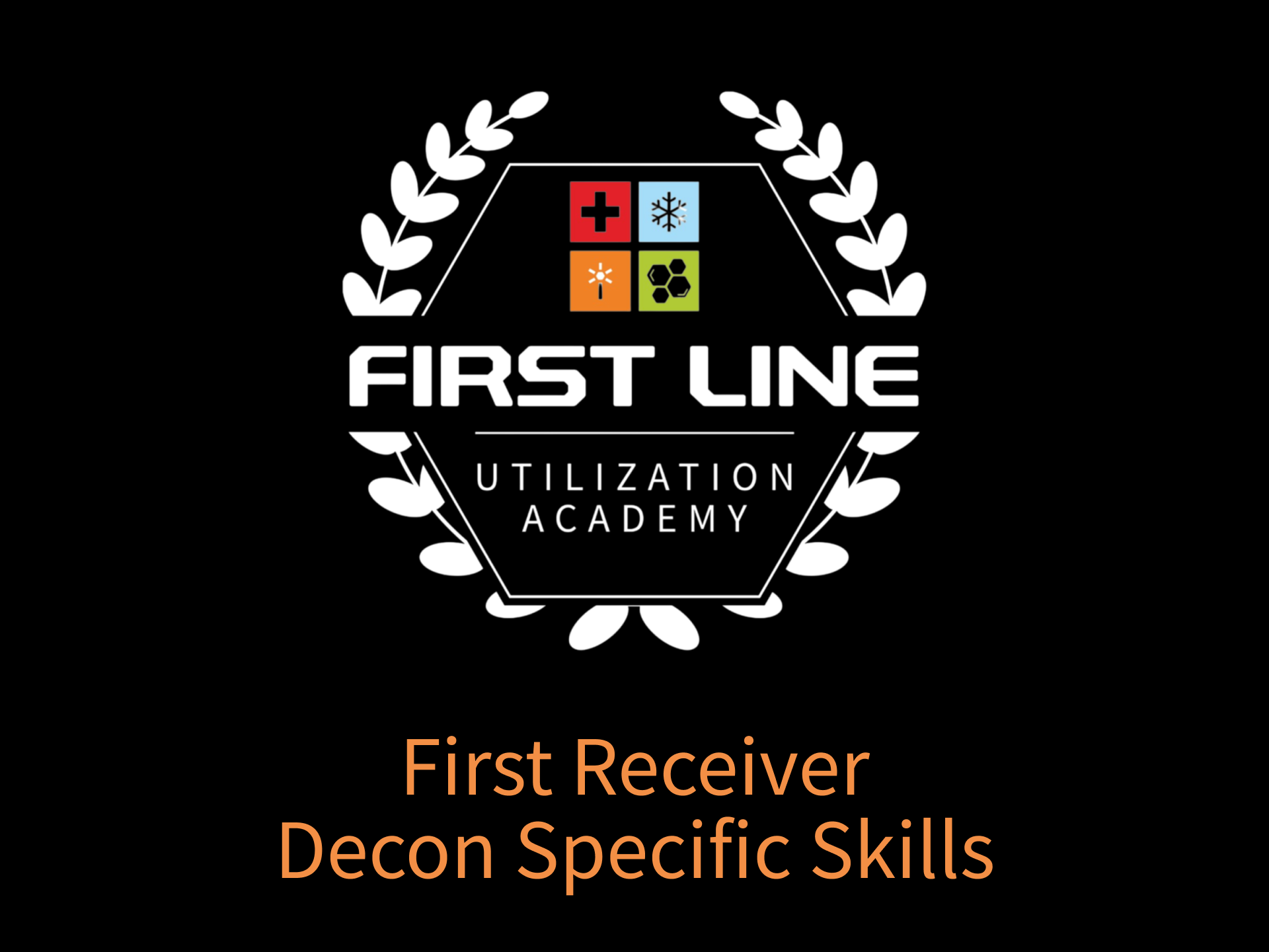First Receiver Decon Specific Skills - First Line Technology